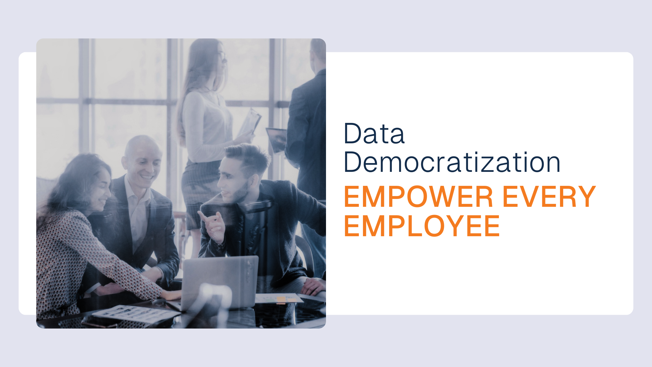 Data Democratization: Empower Every Employee