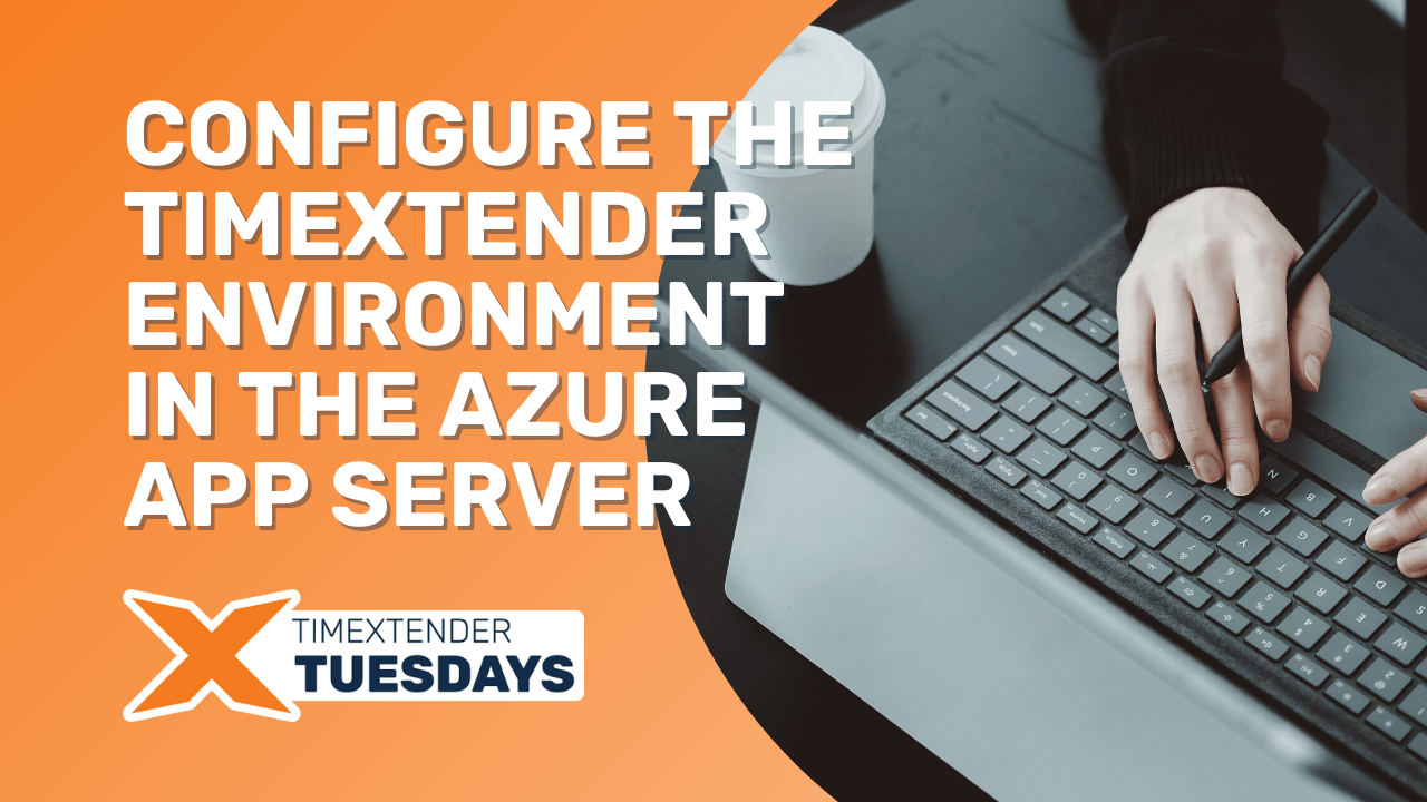 Configuring your TimeXtender Environment in the App Server